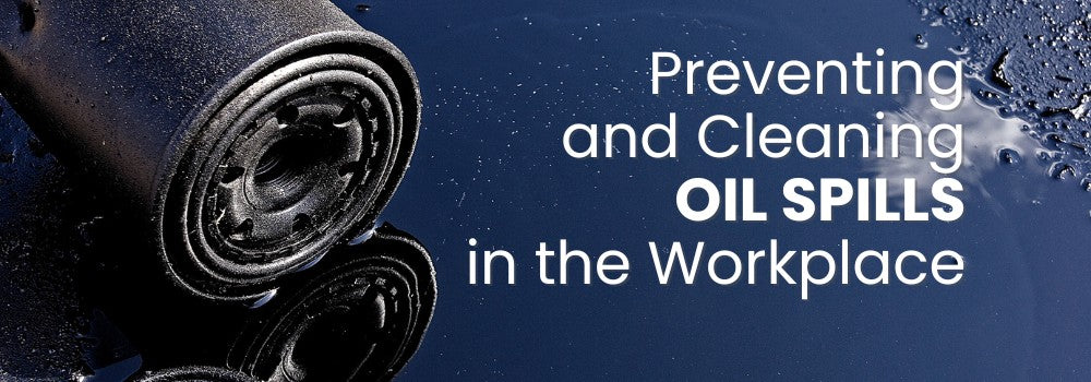 How to Prevent and Clean Oil Spills in the Workplace: A Comprehensive