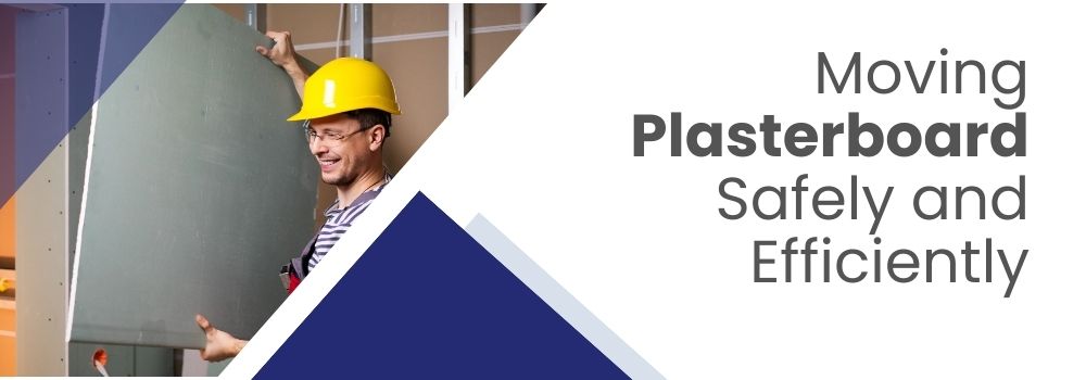 Tips for Moving Plasterboard Safely and Efficiently